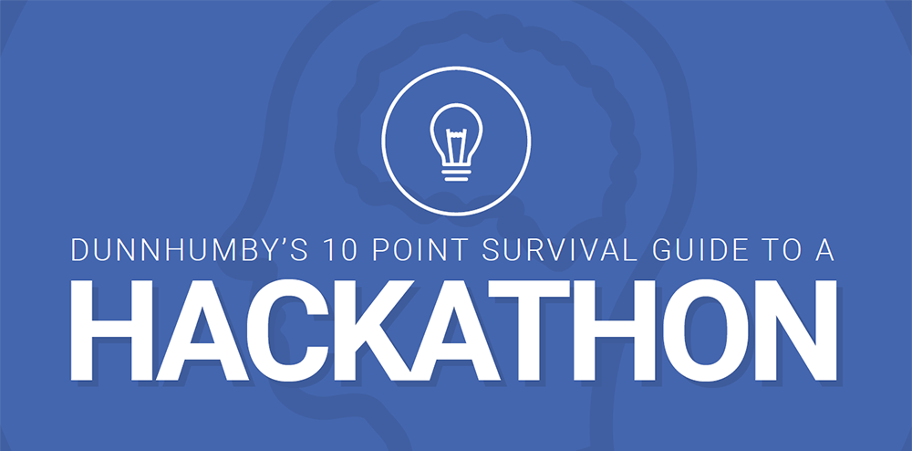 How to survive a Hackathon - dunnhumby's 10 point survival guide ...